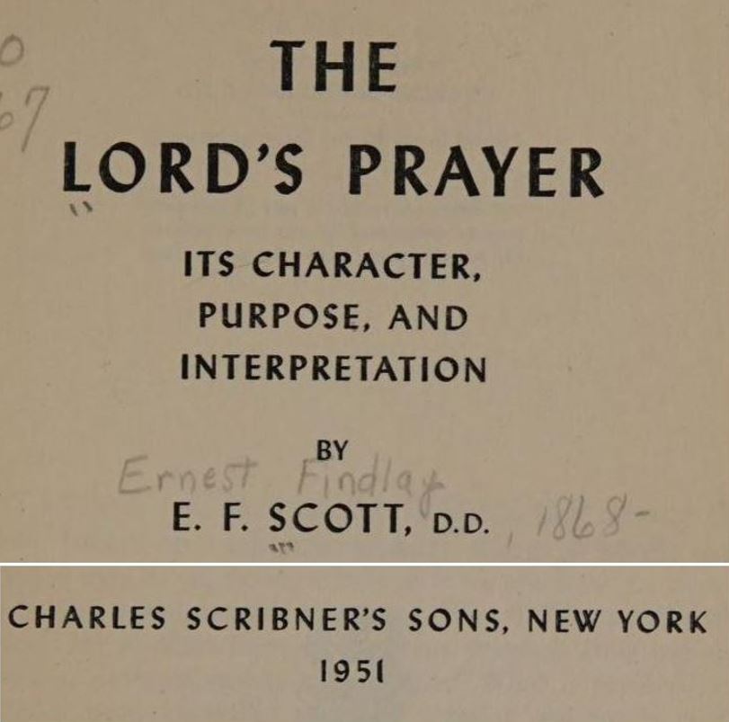 Quoting E. F. Scott, “The Lord’s Prayer: Its Character, Purpose, and ...